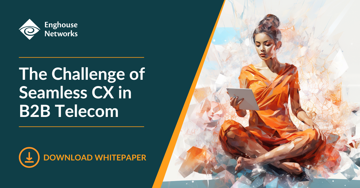 The Challenge of Seamless CX in B2B Telecom - Enghouse Networks