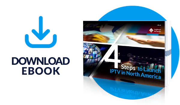 A Comprehensive Guide to Offering IPTV Services in North America ...